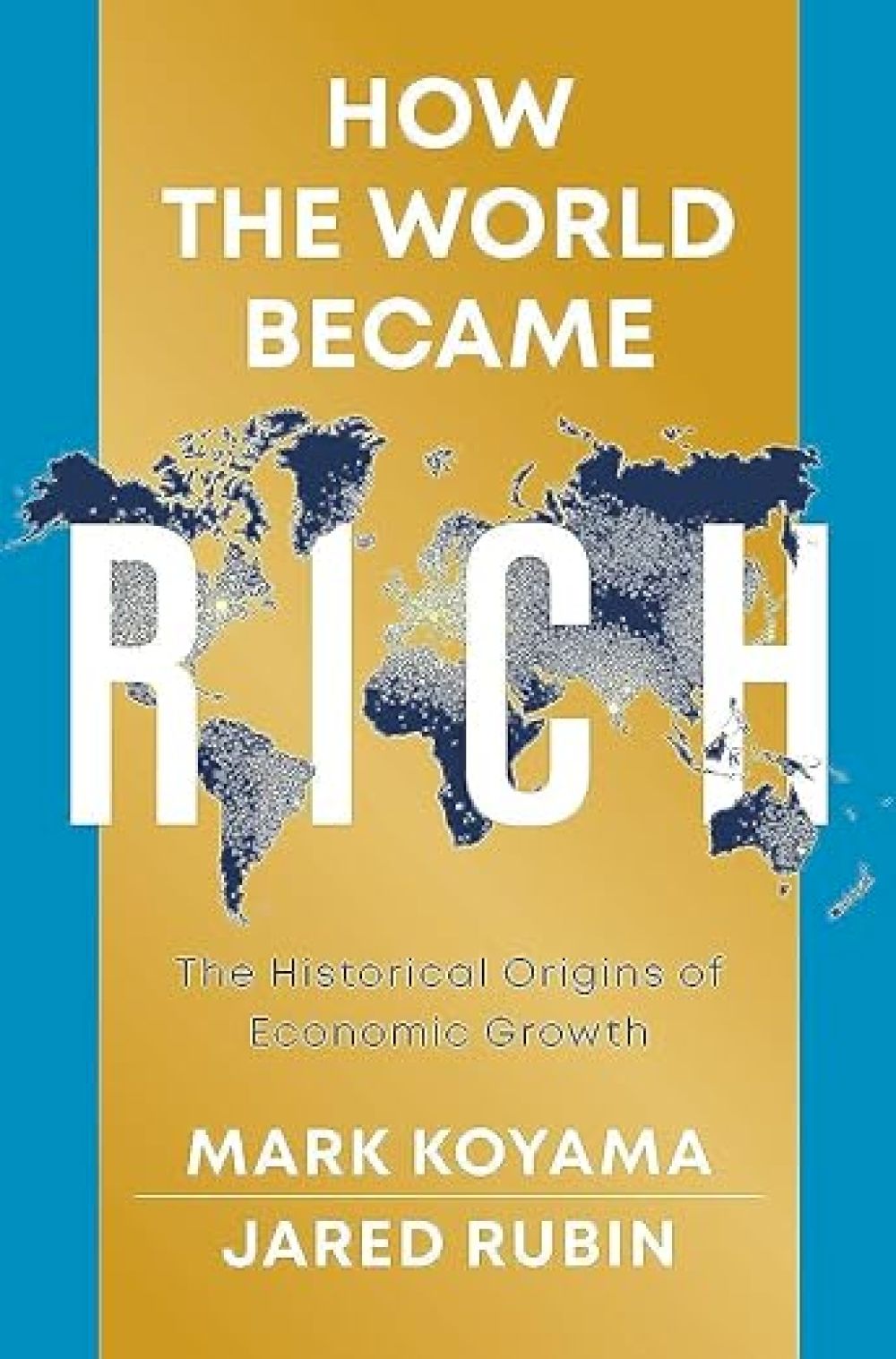 How the World Became Rich - The Historical Origins of Economic Growth ...